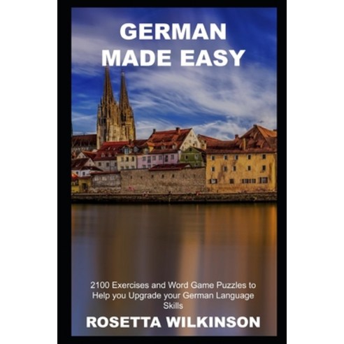 German Made Easy: 2100 Exercises and Word Game Puzzles to Help you ...