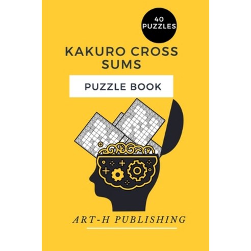 kakuro cross sums puzzle book: Easy Puzzles -Medium -Hard per page Keep ...