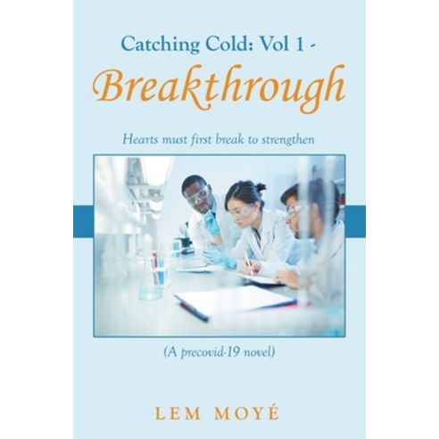 Catching Cold: Vol 1 - Breakthrough: Hearts Must First Break to ...