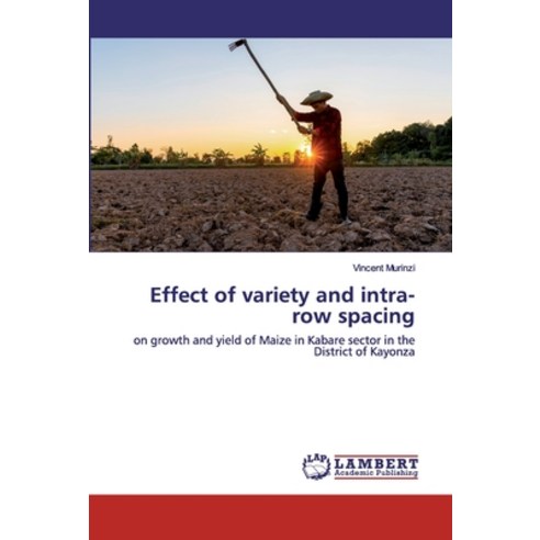 Effect of variety and intra-row spacing Paperback, LAP Lambert Academic Publish