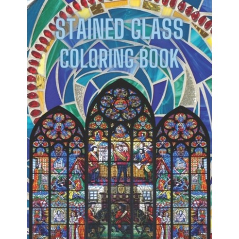 Stained Glass Coloring Book: High Quality Illustrations of Stained ...