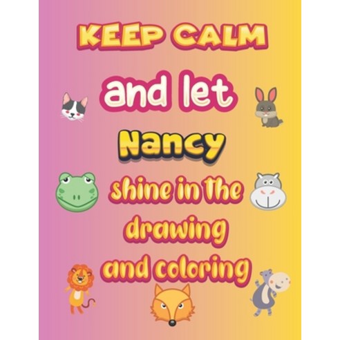 keep calm and let Nancy shine in the drawing and coloring: This drawing ...