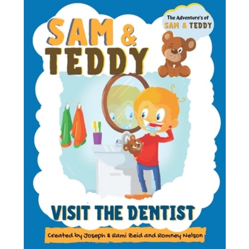 Sam & Teddy Visit the Dentist: The Adventures of Sam and Teddy - The ...