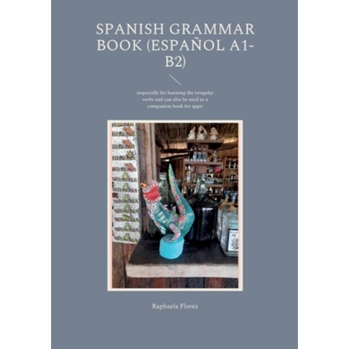 (영문도서) Spanish grammar book (Español A1-B2): (especially for learning ...