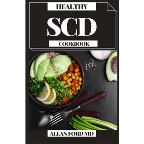 (영문도서) Healthy Scd Cookbook: The Grain Lactose Sugar - Free Solution to ...