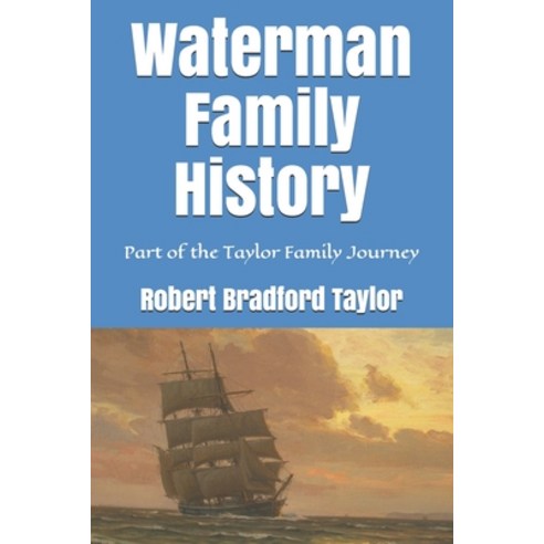 Waterman Family History: Part of the Taylor Family Journey Paperback ...