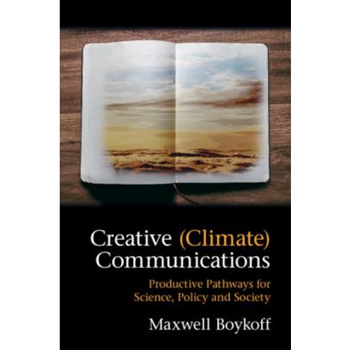 Creative (Climate) Communications: Productive Pathways for Science ...