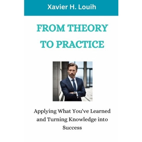 (영문도서) From Theory to Practice: Applying What You''ve Learned and ...