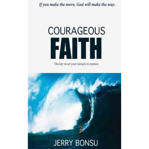 (영문도서) Courageous Faith: The key to set your miracle in motion ...