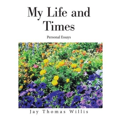 My Life and Times: Personal Essays Hardcover, Xlibris Us, English ...