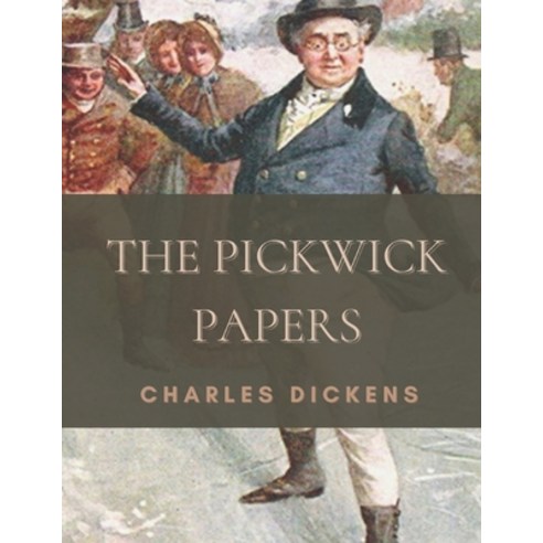 The Pickwick Papers: Original Classics and Annotated Paperback ...