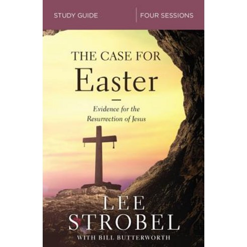 The Case for Easter Study Guide: Investigating the Evidence for the ...