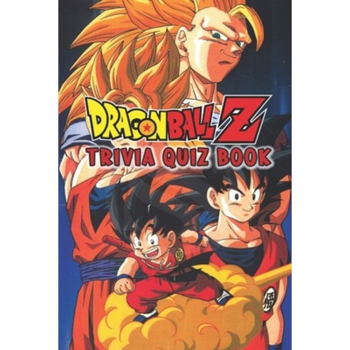 Dragon Ball Z: Trivia Quiz Book Paperback, Independently Published ...
