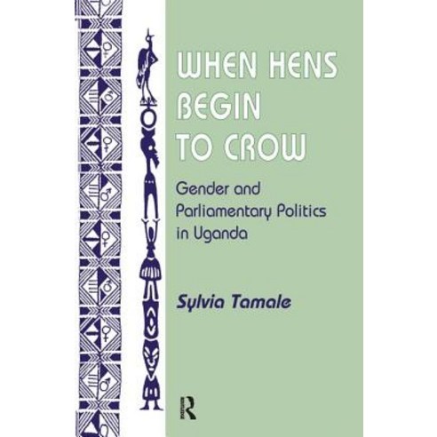 When Hens Begin To Crow: Gender And Parliamentary Politics In Uganda ...