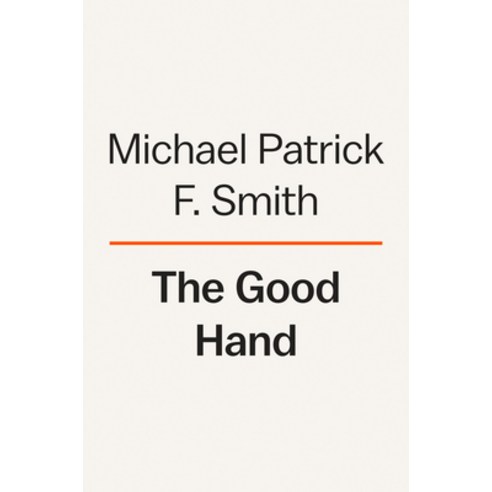 (영문도서) The Good Hand: A Memoir of Work Brotherhood and Transformation ...