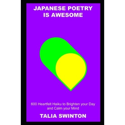(영문도서) Japanese Poetry is Awesome: 600 Heartfelt Haiku to Brighten your Day and