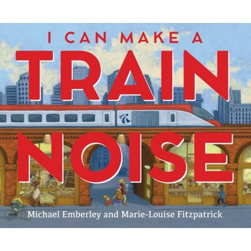 I Can Make a Train Noise Hardcover, Neal Porter Books, English ...