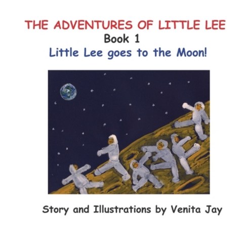 The Adventures of Little Lee: Little Lee goes to the Moon! Paperback ...