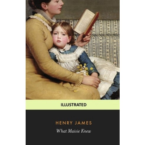 What Maisie Knew Illustrated Paperback, Independently Published, English, 97985