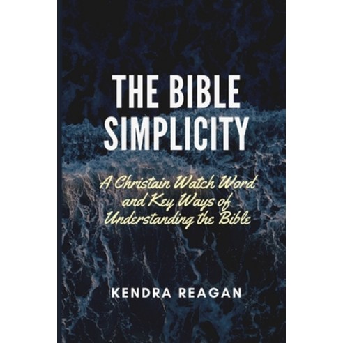 (영문도서) The Bible Simplicity: A Christain Watch Word and Key Ways of ...