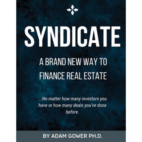 Syndicate: A Brand New Way to Finance Real Estate Paperback, Gowercrowd ...