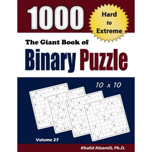 The Giant Book of Binary Puzzle: 1000 Hard to Extreme (10x10) Puzzles ...