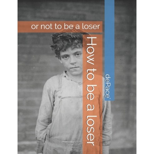 How to be a loser: or not to be a loser Paperback, Independently ...