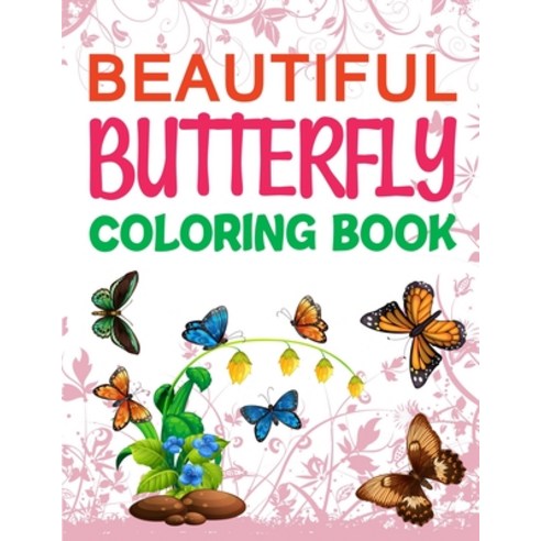 Beautiful Butterfly Coloring Book: The World''s Best Butterfly Coloring ...