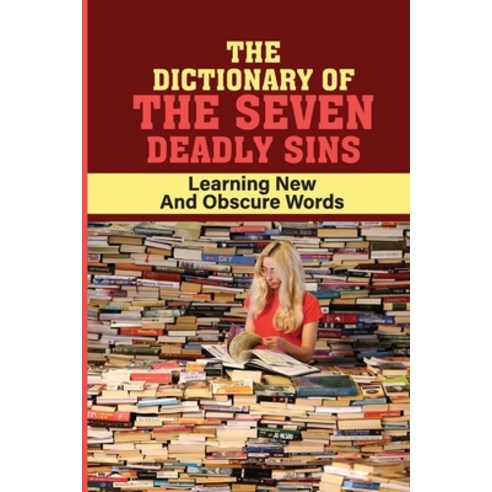 (영문도서) The Dictionary Of The Seven Deadly Sins: Learning New And ...