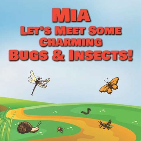 Mia Let''s Meet Some Charming Bugs & Insects!: Personalized Books with ...