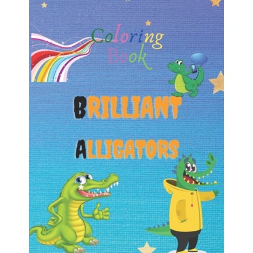 Coloring Book Brilliant Alligators: An Amazing Coloring Book For Kids ...