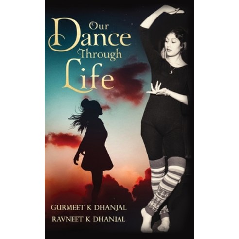 (영문도서) Our Dance Through Life Paperback, Conscious Dreams Publishing ...