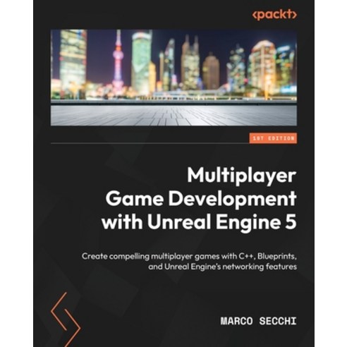 (영문도서) Multiplayer Game Development with Unreal Engine 5: Create ...