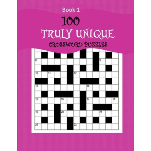 (영문도서) 100 Truly Unique Crossword Puzzles: Crossword Puzzle Book for ...