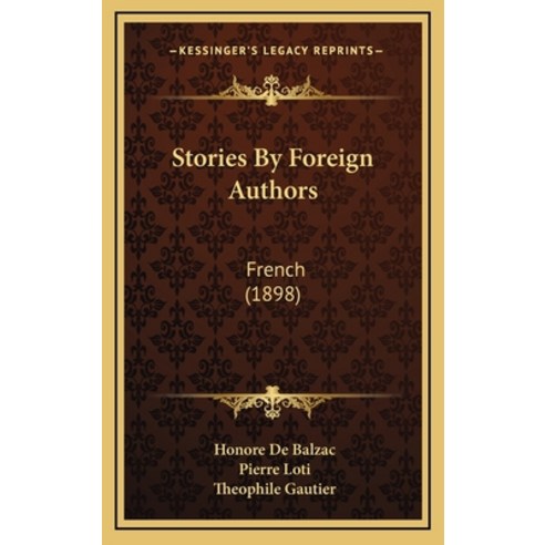 Stories By Foreign Authors: French (1898) Hardcover, Kessinger ...