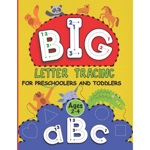 Big Letter Tracing For Preschoolers and Toddlers Ages 2-4: Learn To ...