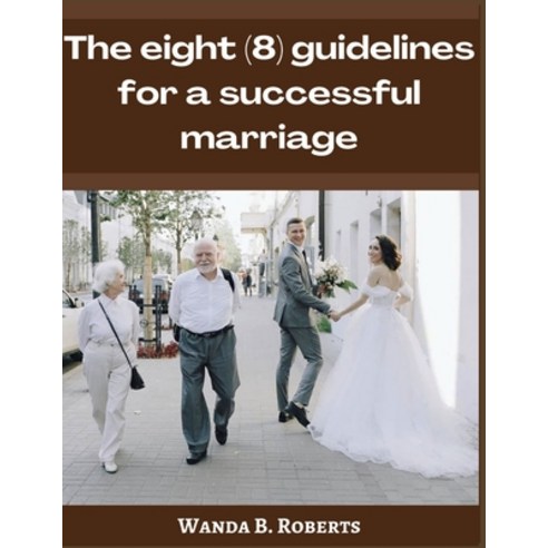 (영문도서) The eight (8) guidelines for a successful marriage Paperback ...