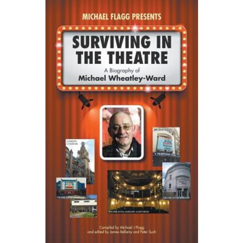 Surviving in the Theatre: A Biography of Michael Wheatley-Ward ...