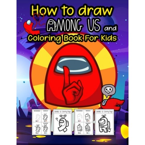 How to draw Among Us And Coloring Book For Kids: 100+ Pages How to draw ...