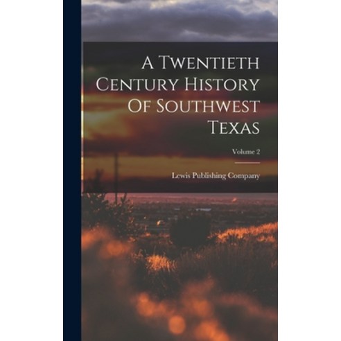 (영문도서) A Twentieth Century History Of Southwest Texas; Volume 2 ...
