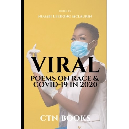 Viral: Poems on Race and COVID-19 in 2020 Paperback, Ctn Publishers ...