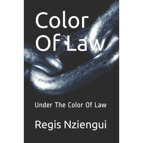 Color Of Law: Under The Color Of Law Paperback, Independently Published ...