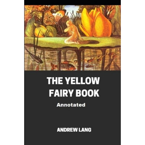 The Yellow Fairy Book Annotated Paperback, Independently Published ...