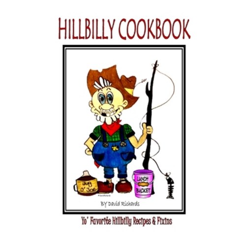 (영문도서) Hillbilly Cookbook Paperback, Createspace Independent Pub ...
