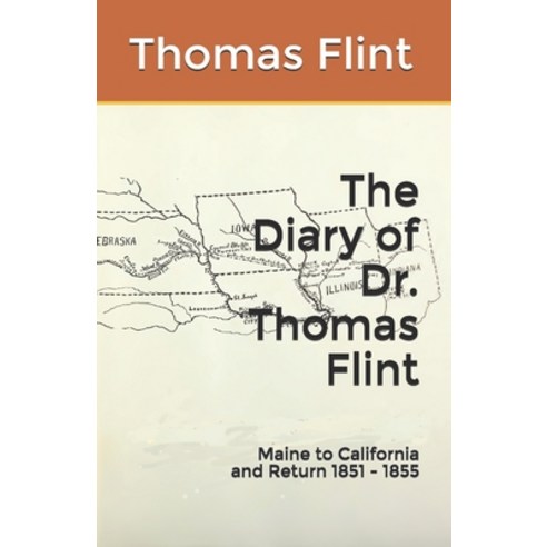 (영문도서) The Diary of Dr. Thomas Flint: Maine to California and Return ...