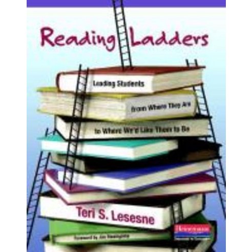 Reading Ladders:Leading Students from Where They Are to Where We''d ...