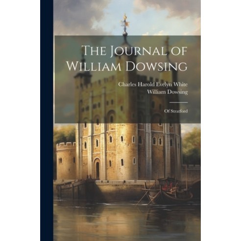(영문도서) The Journal of William Dowsing: Of Stratford Paperback, Legare ...
