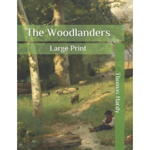 The Woodlanders: Large Print Paperback, Independently Published ...