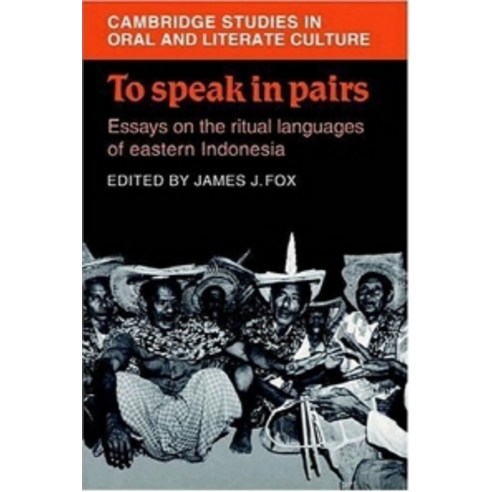 To Speak in Pairs:Essays on the Ritual Languages of Eastern Indonesia ...