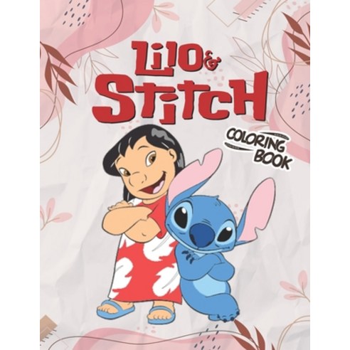 Lilo&Stitch Coloring Book: Great Coloring Book For Kids And Adults ...